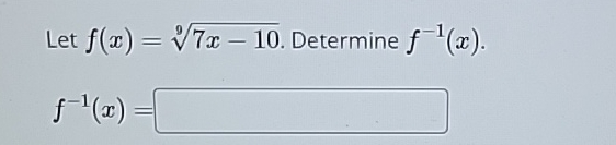 Solved Let f(x)=7x-109. ﻿Determine f-1(x).f-1(x)= | Chegg.com