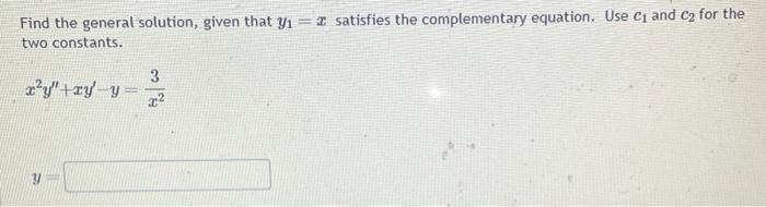 Solved Find the general solution, given that y1=x satisfies | Chegg.com