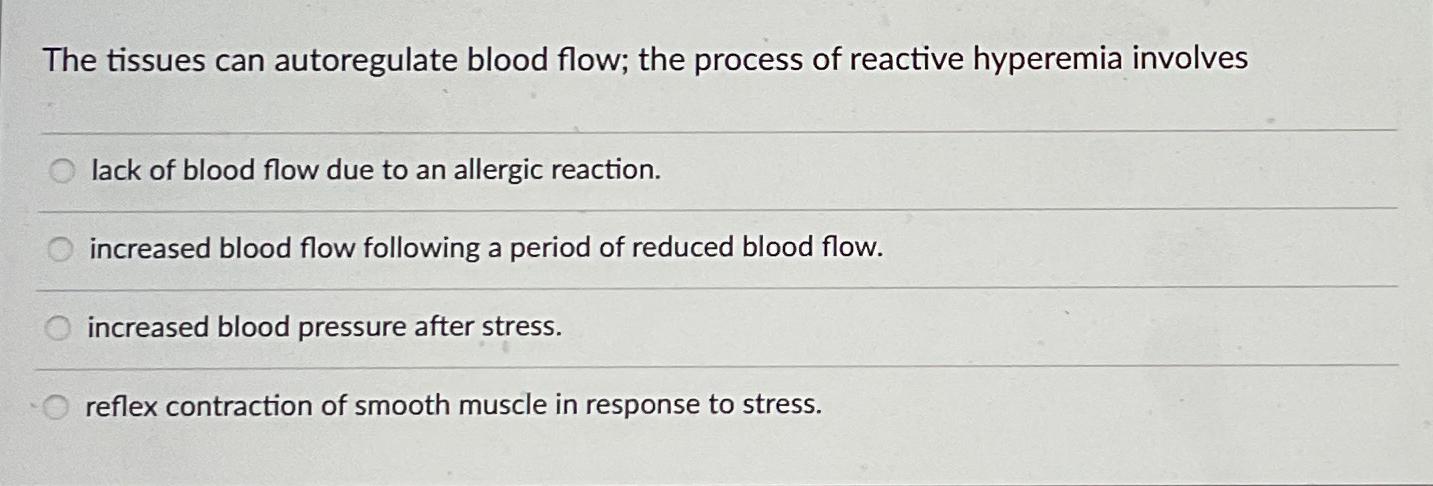 Solved The tissues can autoregulate blood flow; the process | Chegg.com
