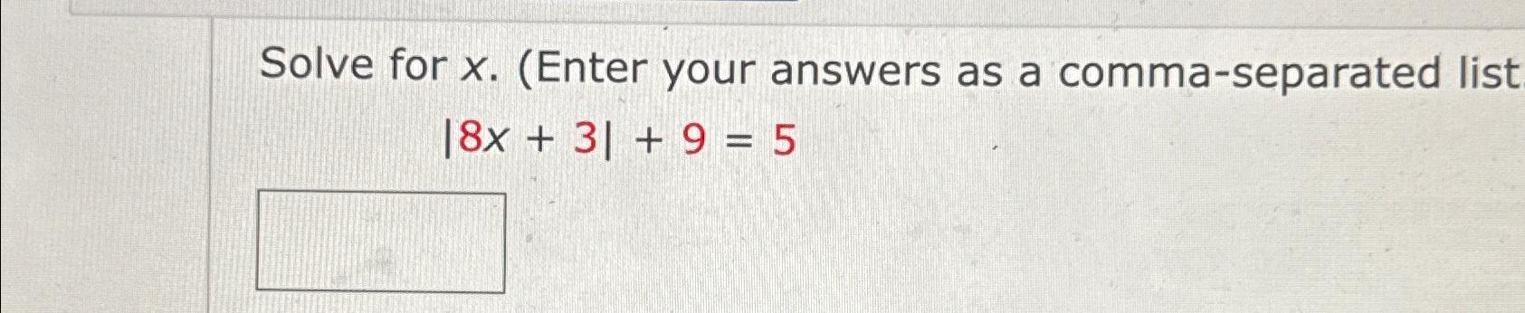 Solved Solve for x. (Enter your answers as a comma-separated | Chegg.com