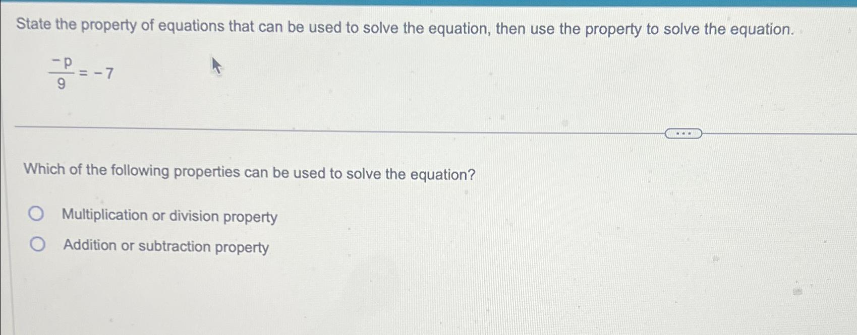 Solved State the property of equations that can be used to | Chegg.com