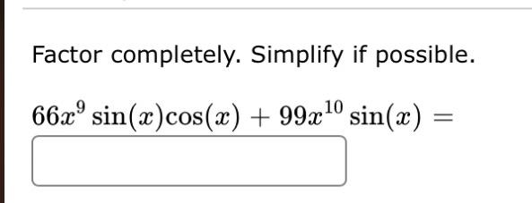 Solved Factor completely. Simplify if possible. | Chegg.com