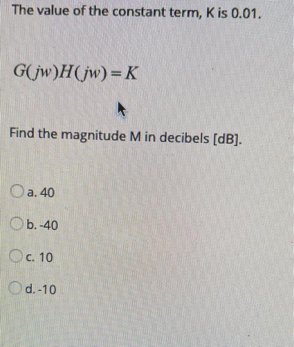 Solved The value of the constant term, K is 0.01. | Chegg.com