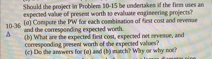 Solved Should the project in Problem 10-15 be undertaken if | Chegg.com
