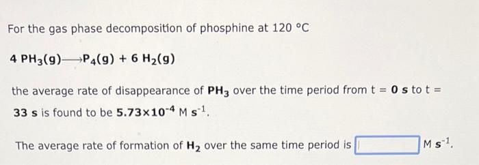 Solved For the gas phase decomposition of phosphine at 120∘C | Chegg.com