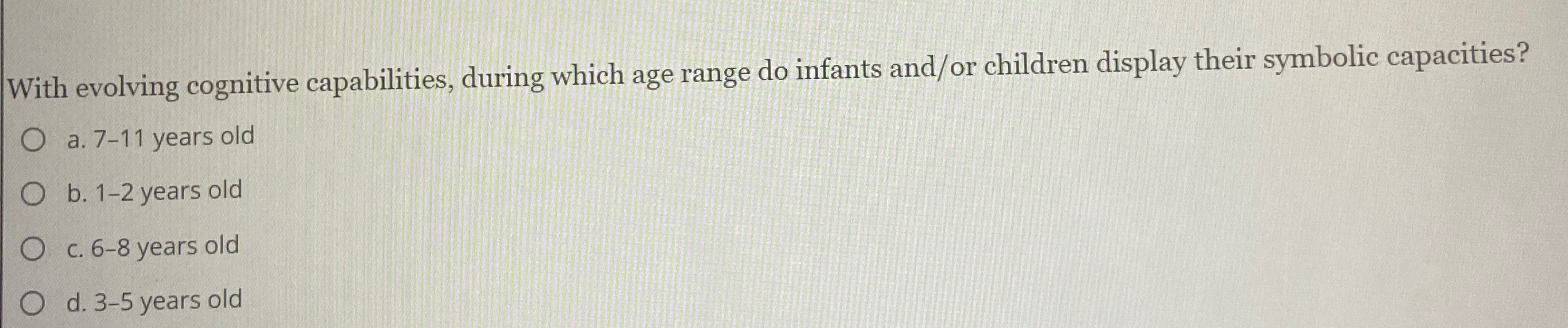 Solved With evolving cognitive capabilities, during which | Chegg.com