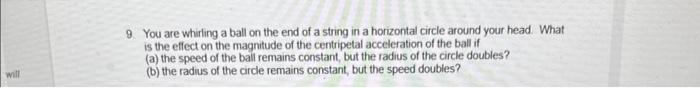 Solved 9. You are whirling a ball on the end of a string in | Chegg.com