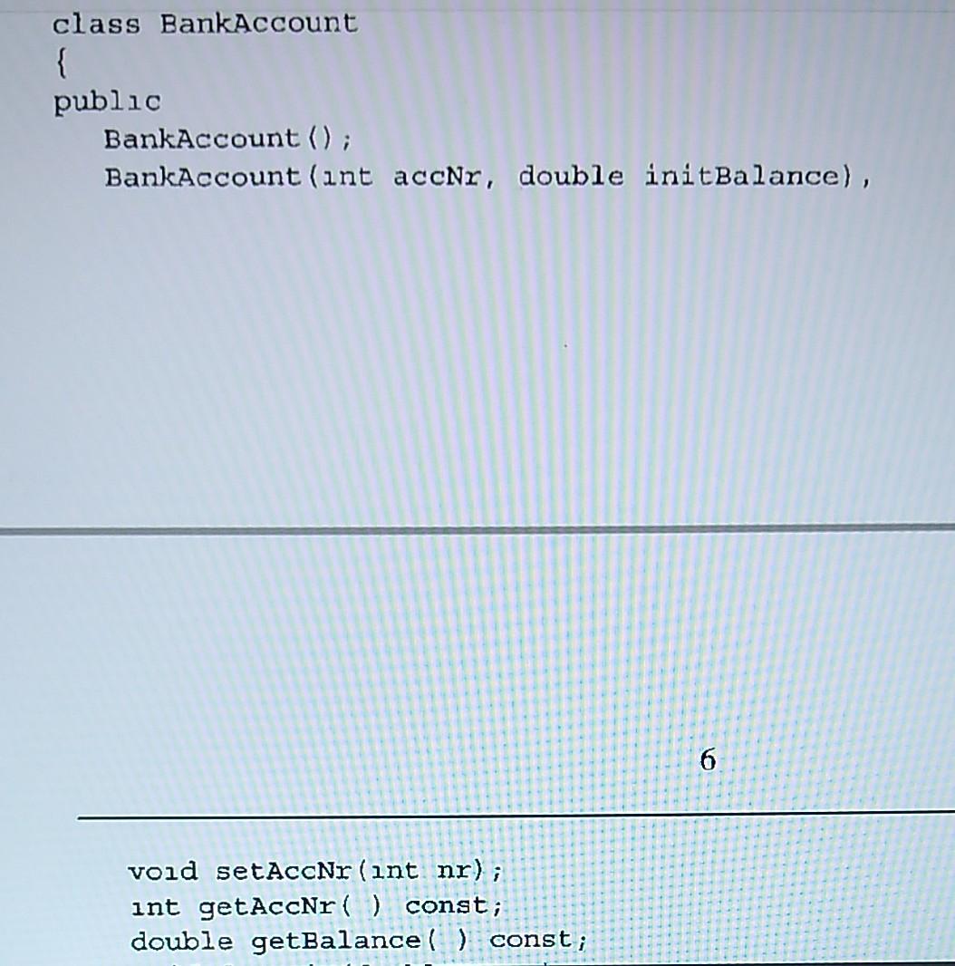 Solved class BankAccount { public BankAccount(); BankAccount | Chegg.com