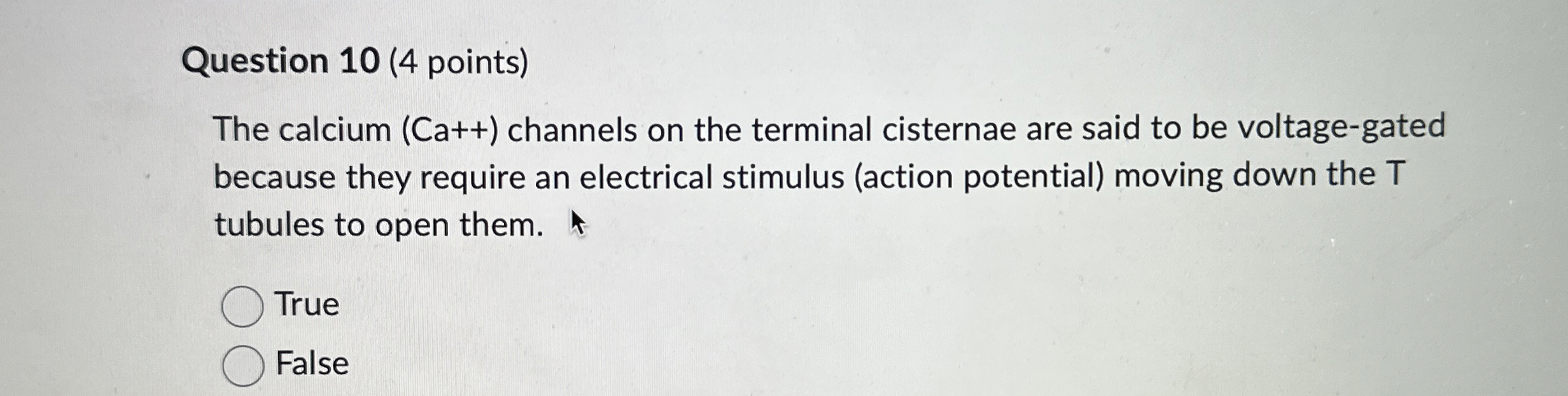 Solved Question 10 (4 ﻿points)The calcium ( Ca++ ) ﻿channels | Chegg.com