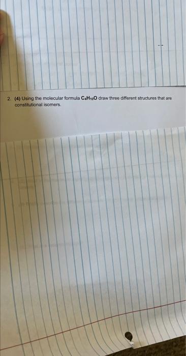 2 4 Using The Molecular Formula C4h10o Draw Three