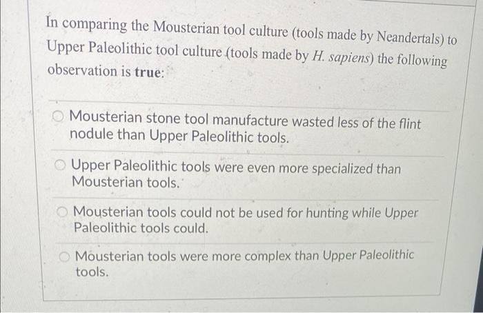 Solved In comparing the Mousterian tool culture (tools made | Chegg.com