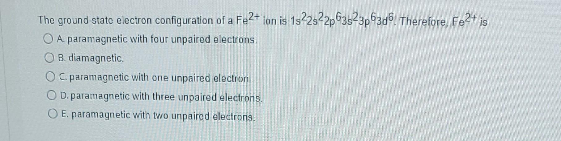Solved The ground-state electron configuration of a Fe2+ ion | Chegg.com