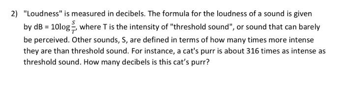 Solved 2) "Loudness" is measured in decibels. The formula | Chegg.com