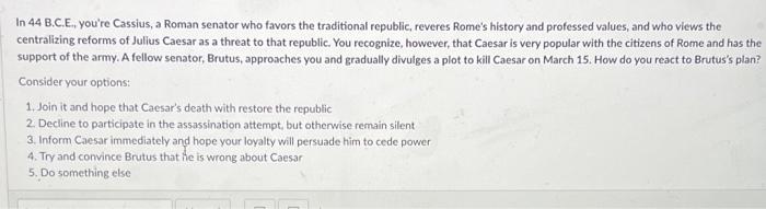 In 44 B.C.E., you're Cassius, a Roman senator who | Chegg.com