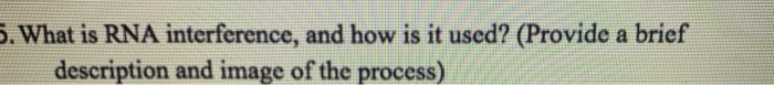 Solved 5. What is RNA interference, and how is it used? | Chegg.com