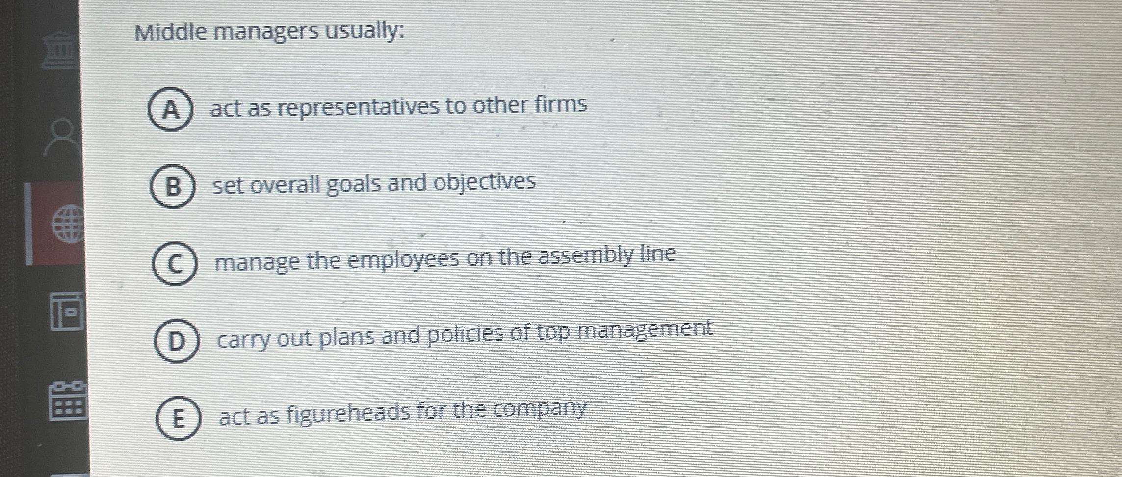 Solved Middle managers usually:act as representatives to | Chegg.com