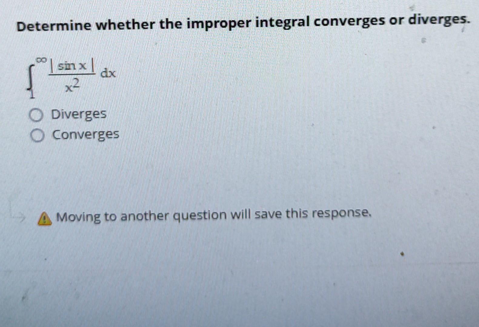Solved Determine whether the improper integral converges or | Chegg.com