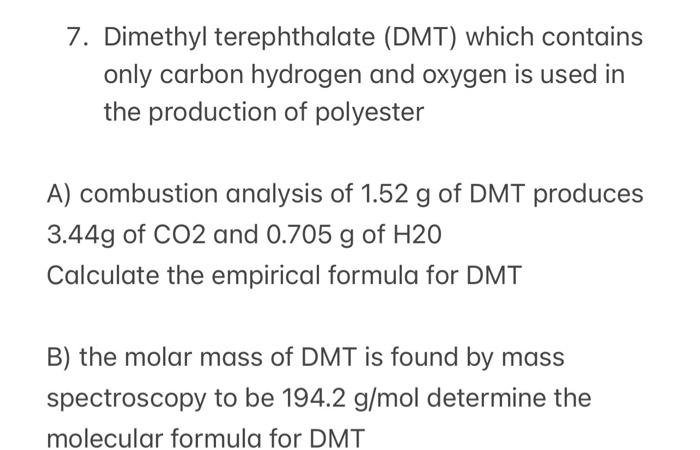 Solved 7. Dimethyl terephthalate (DMT) which contains only | Chegg.com