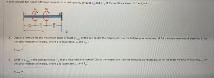 Solved A solid circular bar ABCD with fixed supports is | Chegg.com
