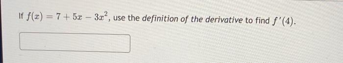 Solved If f(x)=7+5x−3x2, use the definition of the | Chegg.com