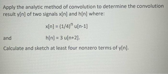 Solved Apply the analytic method of convolution to determine | Chegg.com