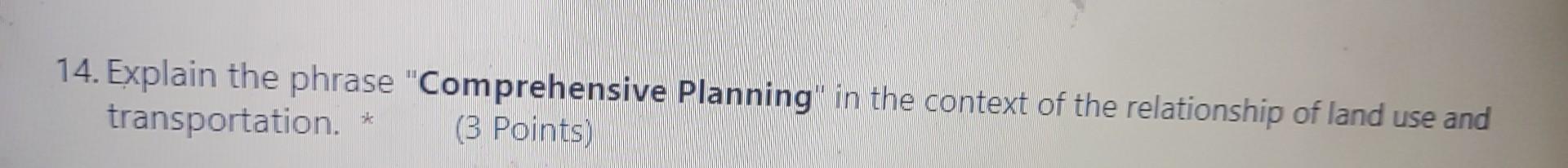 Solved 14. Explain the phrase "Comprehensive Planning" in | Chegg.com