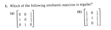 Solved 1. Which of the following stochastic matrices is | Chegg.com
