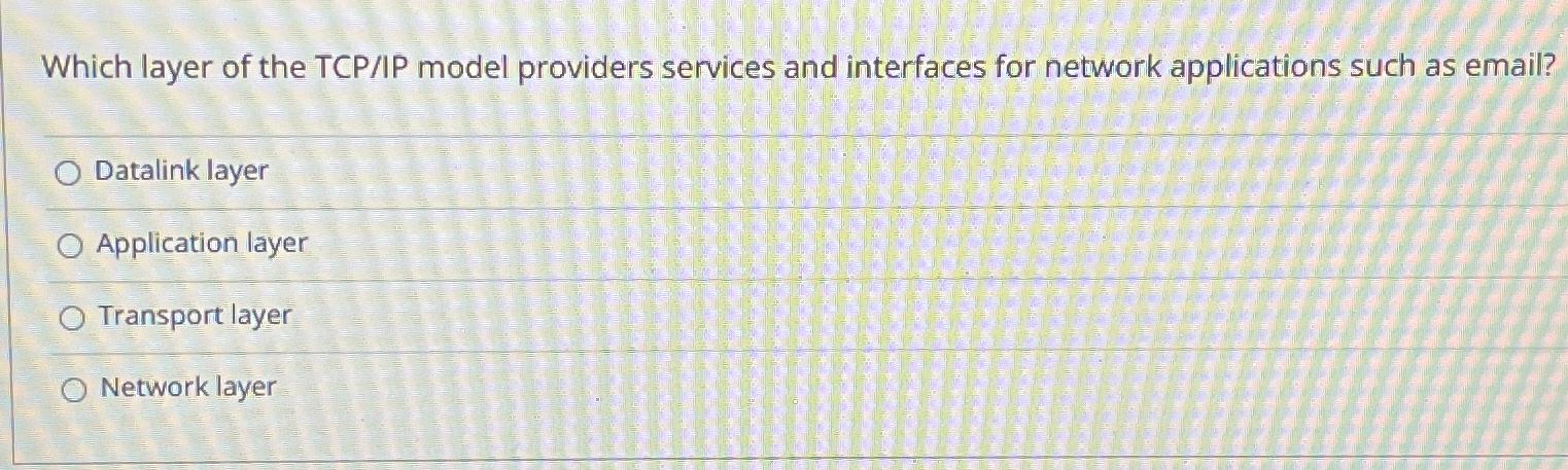 Solved Which layer of the TCP/IP model providers services | Chegg.com