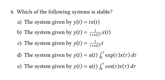 Solved 4. Which of the following systems is stable? a) The | Chegg.com