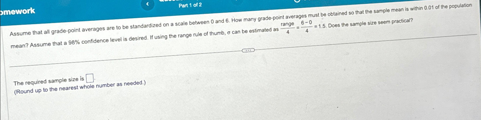 Solved omeworkPart 1 of 2The required sample size is(Round | Chegg.com Solved omeworkPart 1 of 2The required sample size is(Round | Chegg.com
