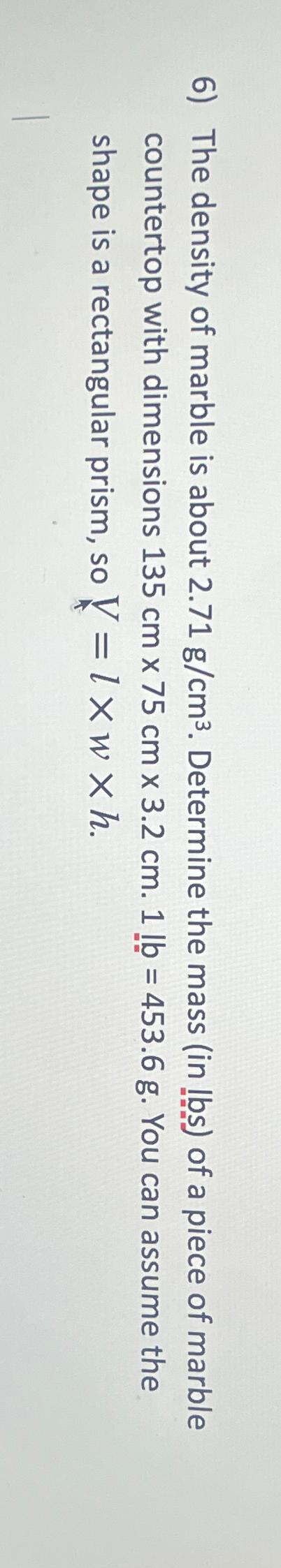 Solved The density of marble is about 2.71gcm3. ﻿Determine | Chegg.com