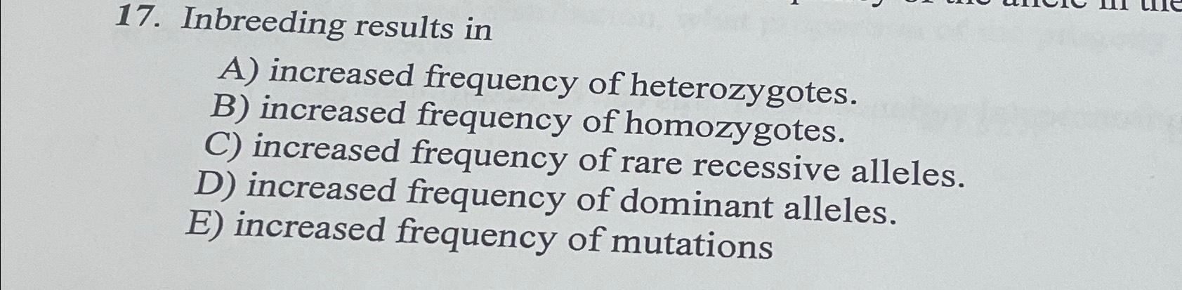Solved Inbreeding results inA) ﻿increased frequency of | Chegg.com