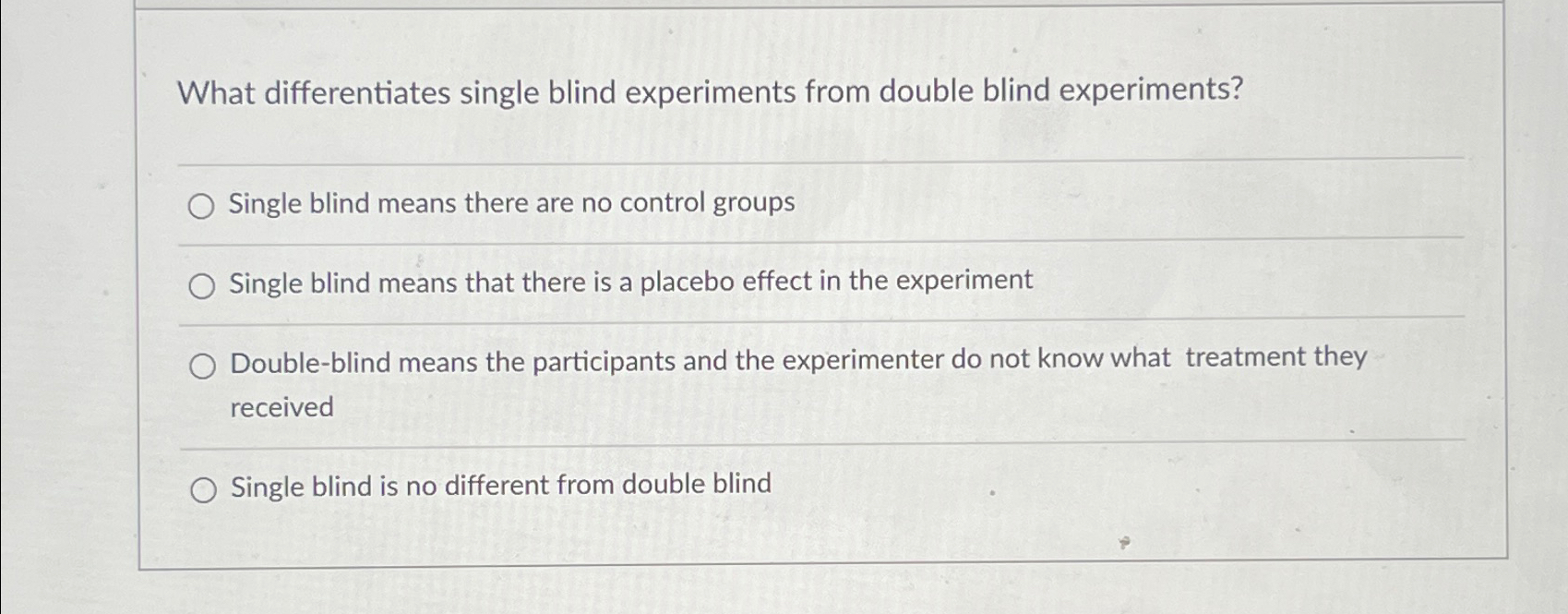 Solved What differentiates single blind experiments from | Chegg.com