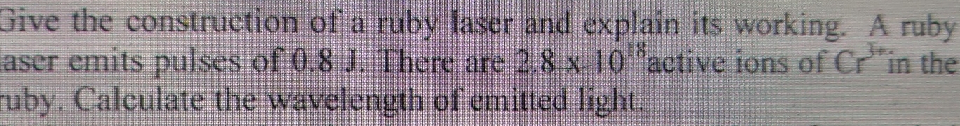 Solved Give the construction of a ruby laser and explain its | Chegg.com