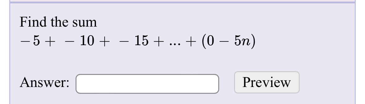Solved Find the sum-5+-10+-15+dots+(0-5n)Answer: | Chegg.com