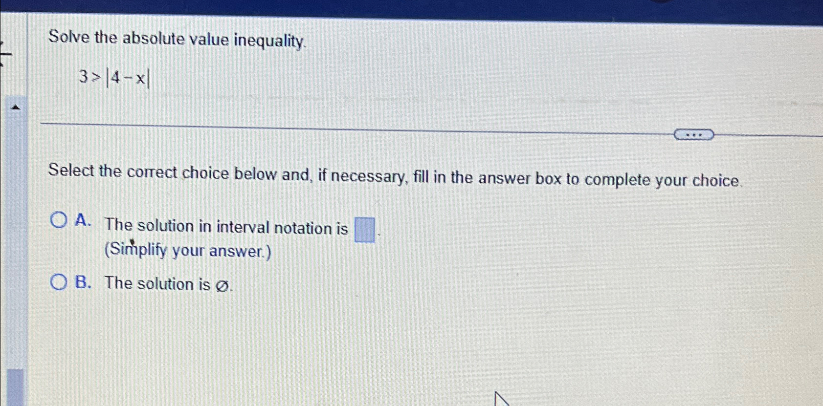 Solved Solve the absolute value inequality.3>|4-x|Select the | Chegg.com