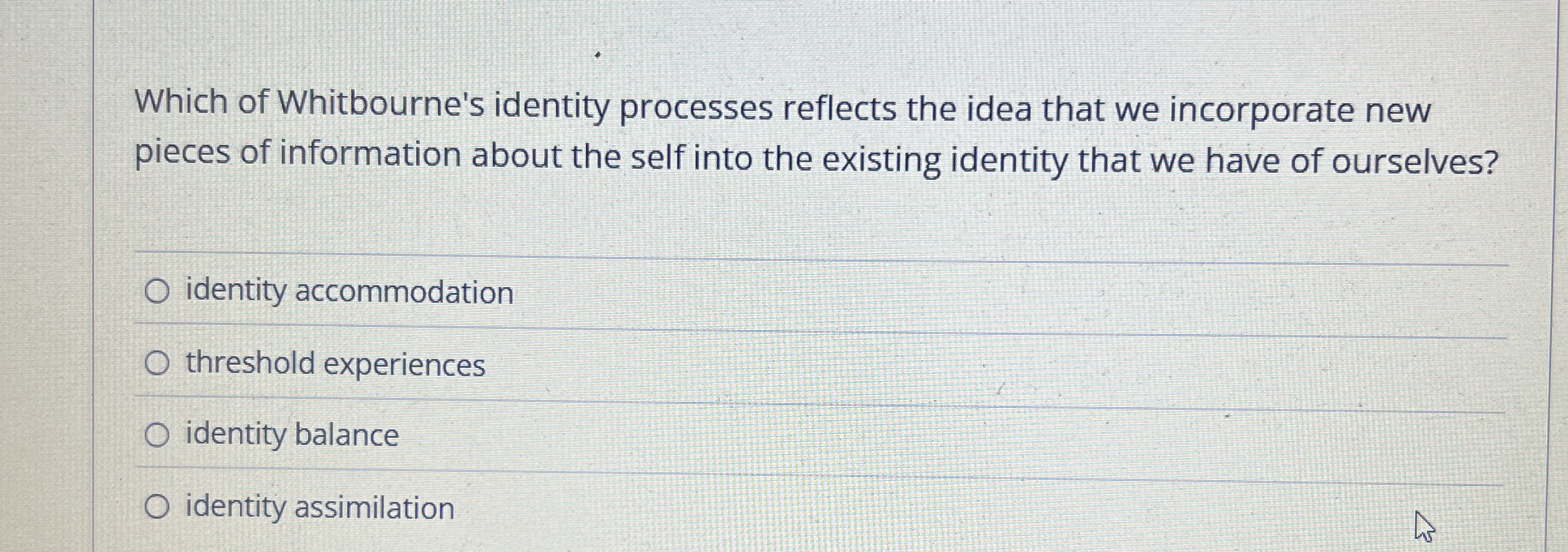 Solved Which of Whitbourne's identity processes reflects the | Chegg.com