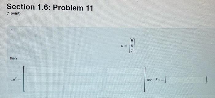Solved Section 1.6: Problem 11 (1 point) If u=⎣⎡687⎦⎤ | Chegg.com
