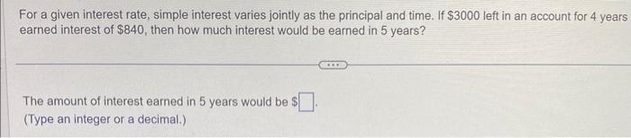 Solved For a given interest rate, simple interest varies | Chegg.com