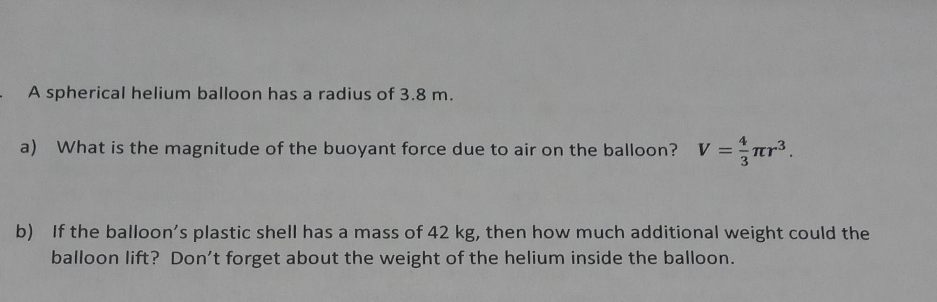 Solved A spherical helium balloon has a radius of 3.8 m. a) | Chegg.com