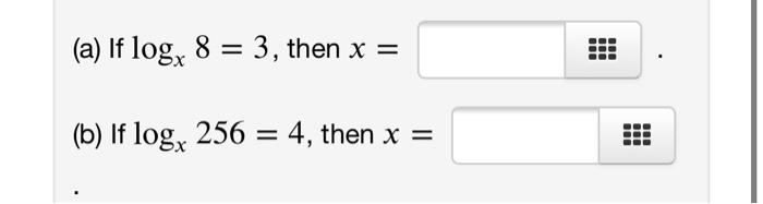 Solved (a) If log, 8 = 3, then x = 100 (b) If log, 256 = 4, | Chegg.com
