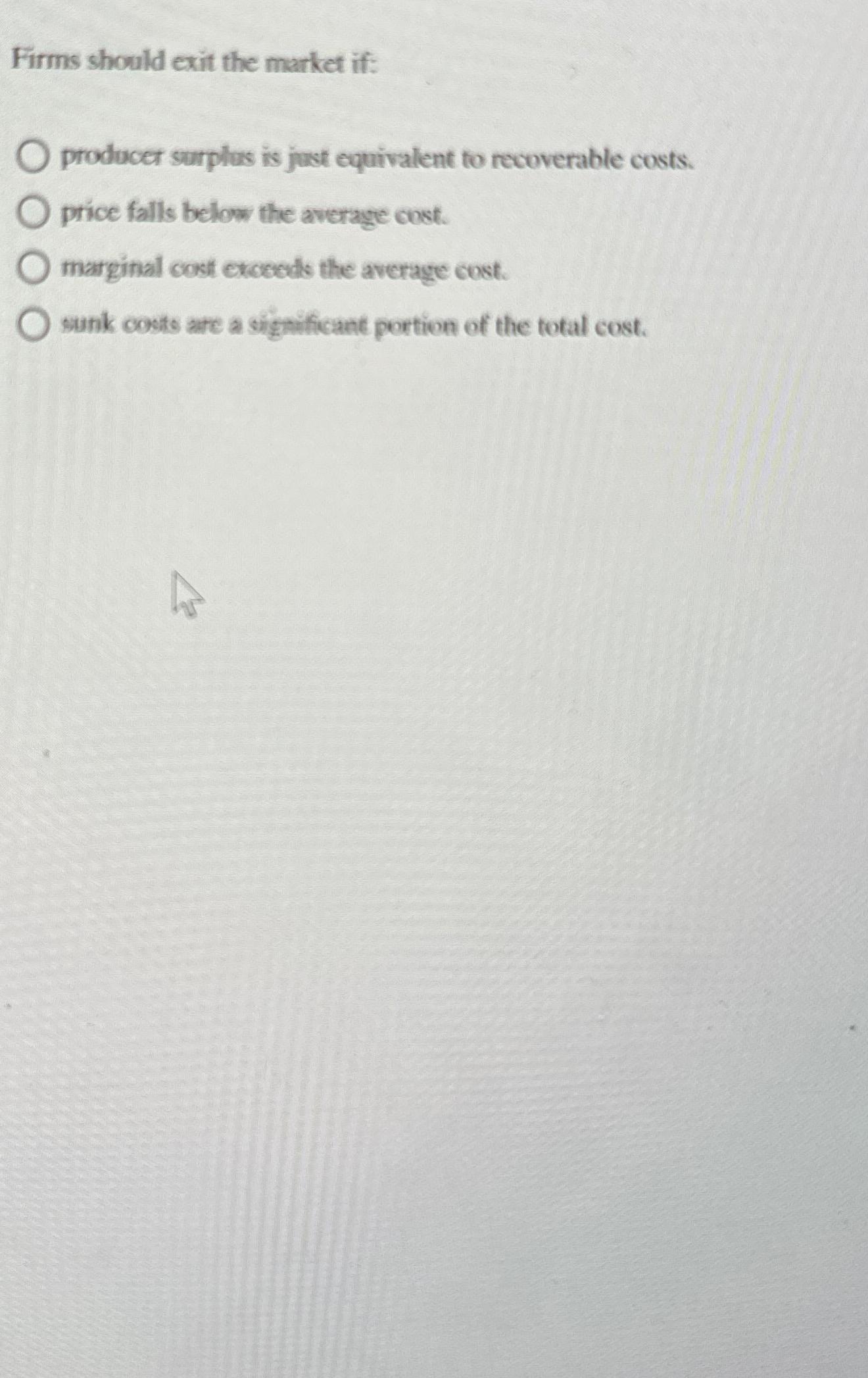 Solved Firms should exit the market if:producer surplus is | Chegg.com