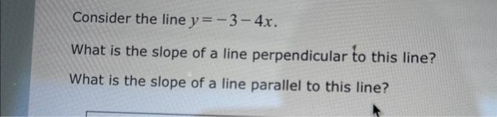 Solved Consider the line y=−3−4x. What is the slope of a | Chegg.com