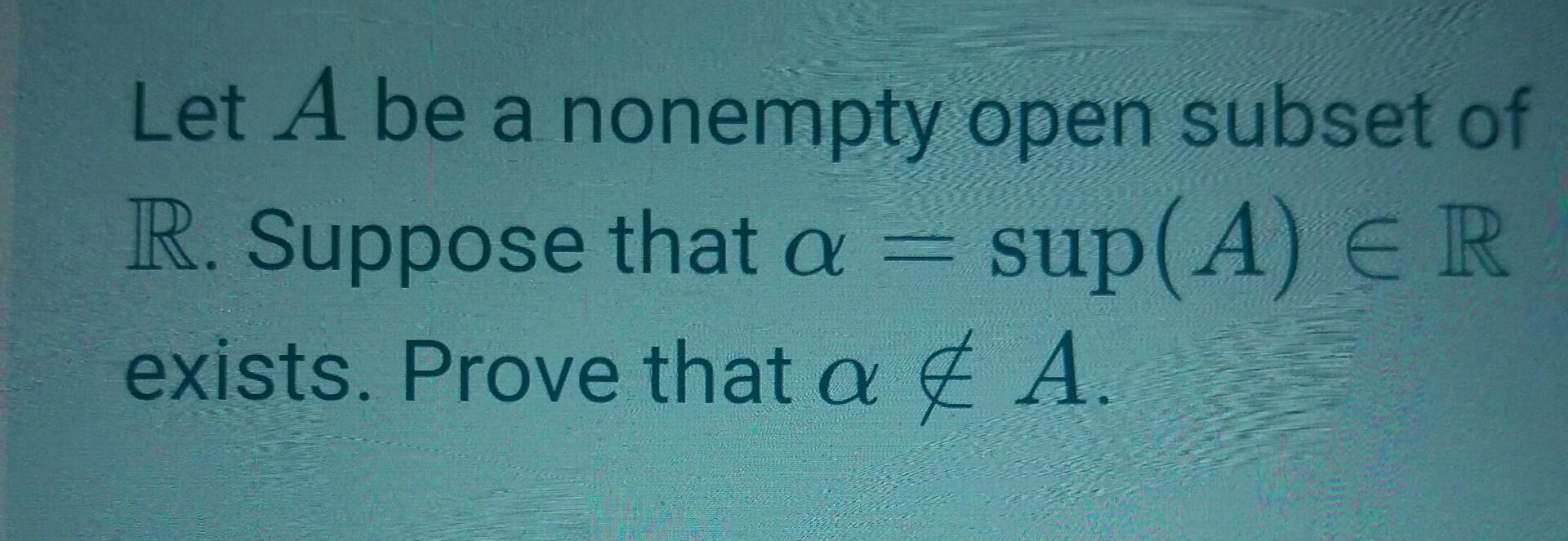 Solved Let A be a nonempty open subset of R. Suppose that a | Chegg.com