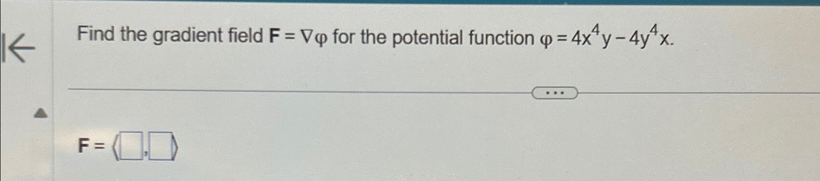 Solved Find the gradient field F=gradφ ﻿for the potential | Chegg.com