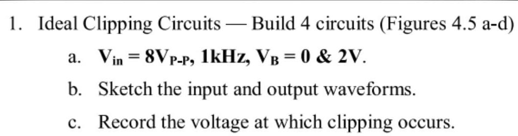 Solved 1. Ideal Clipping Circuits - Build 4 circuits | Chegg.com