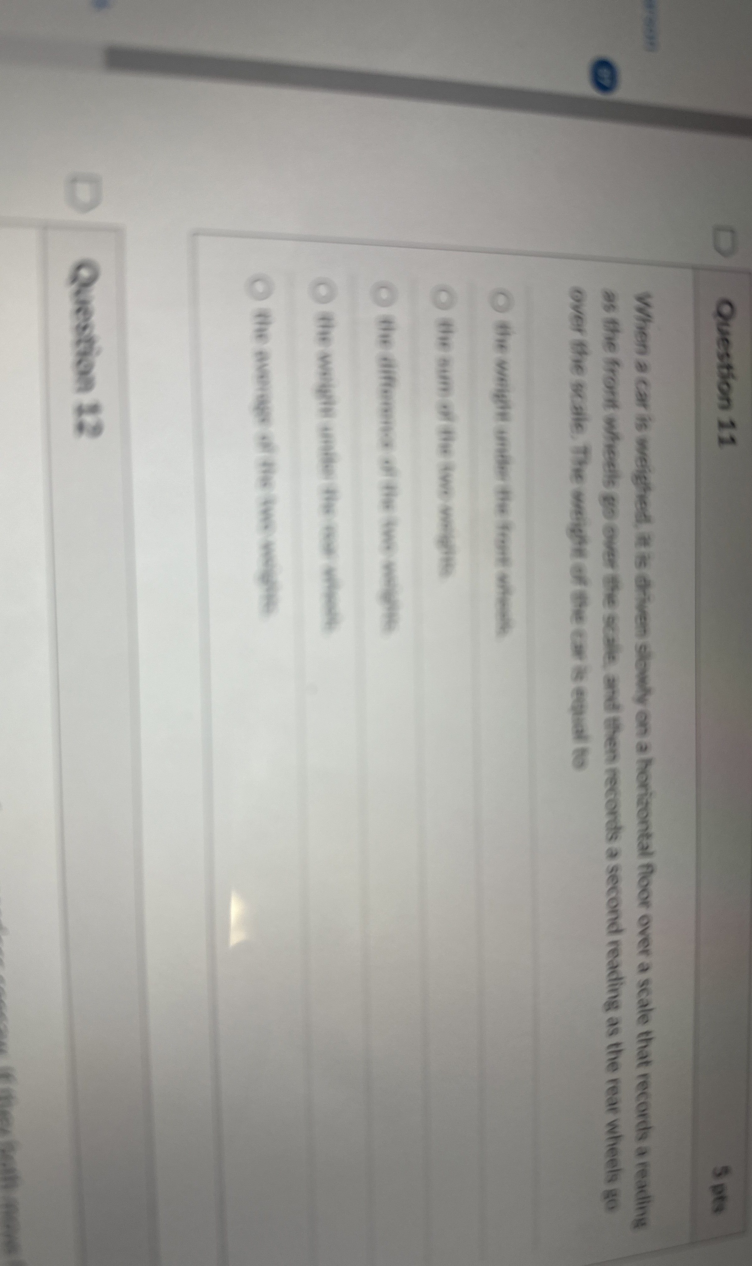 Solved Question 115 ﻿ptsWhen a car is welighed, it is driven | Chegg.com