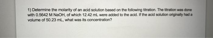 Solved 1) Determine the molarity of an acid solution based | Chegg.com