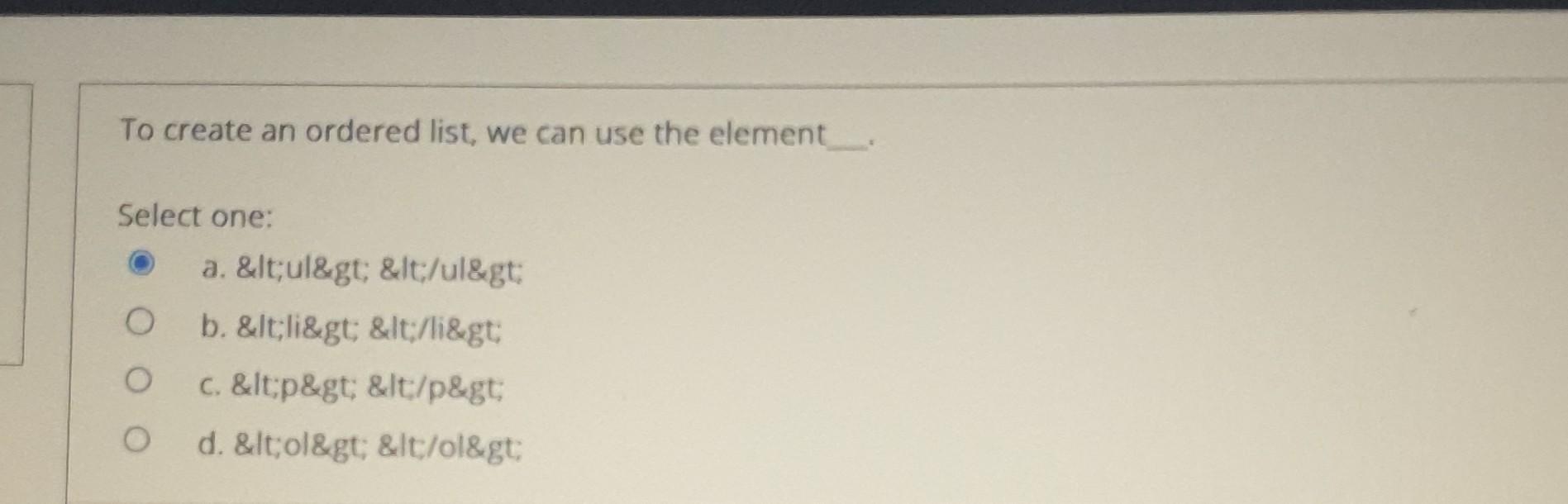 Solved To create an ordered list, we can use the element. | Chegg.com