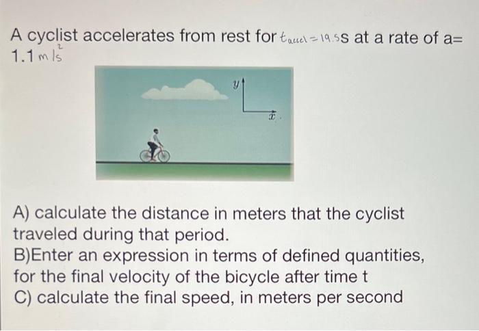 Solved A Cyclist Accelerates From Rest For Taust 19 5 S At